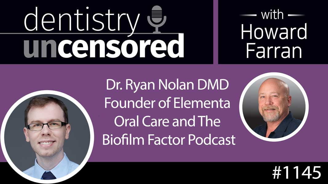 1145 Dr. Ryan Nolan DMD Founder of Elementa Oral Care and The Biofilm ...