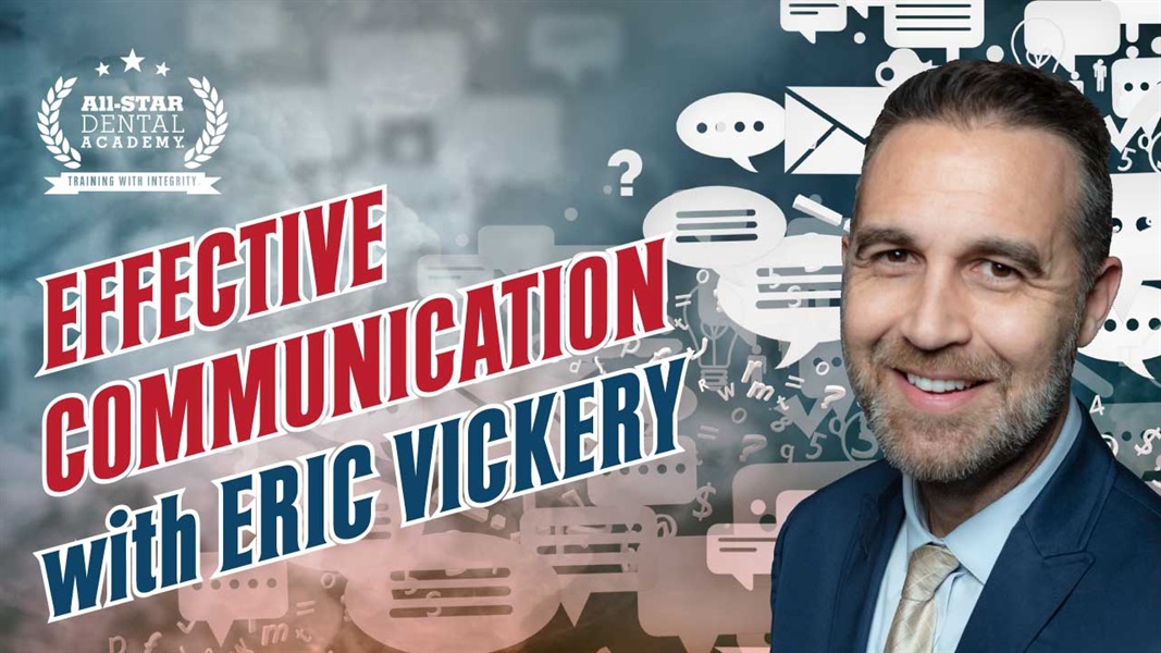 Effective Communication with Eric Vickery - Dental All-Stars - Hygienetown